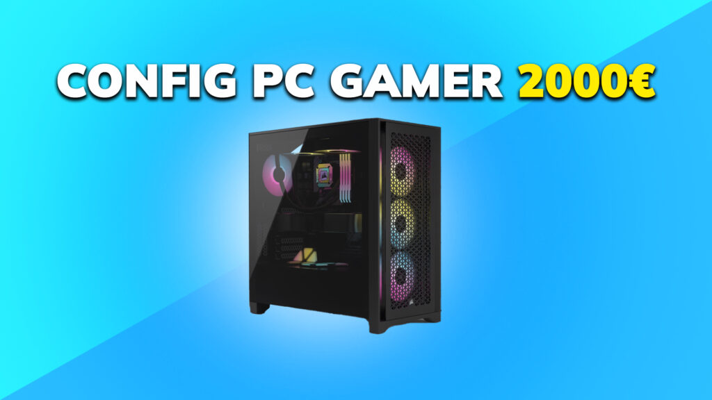 Config PC Gamer à 2000€ en 2025