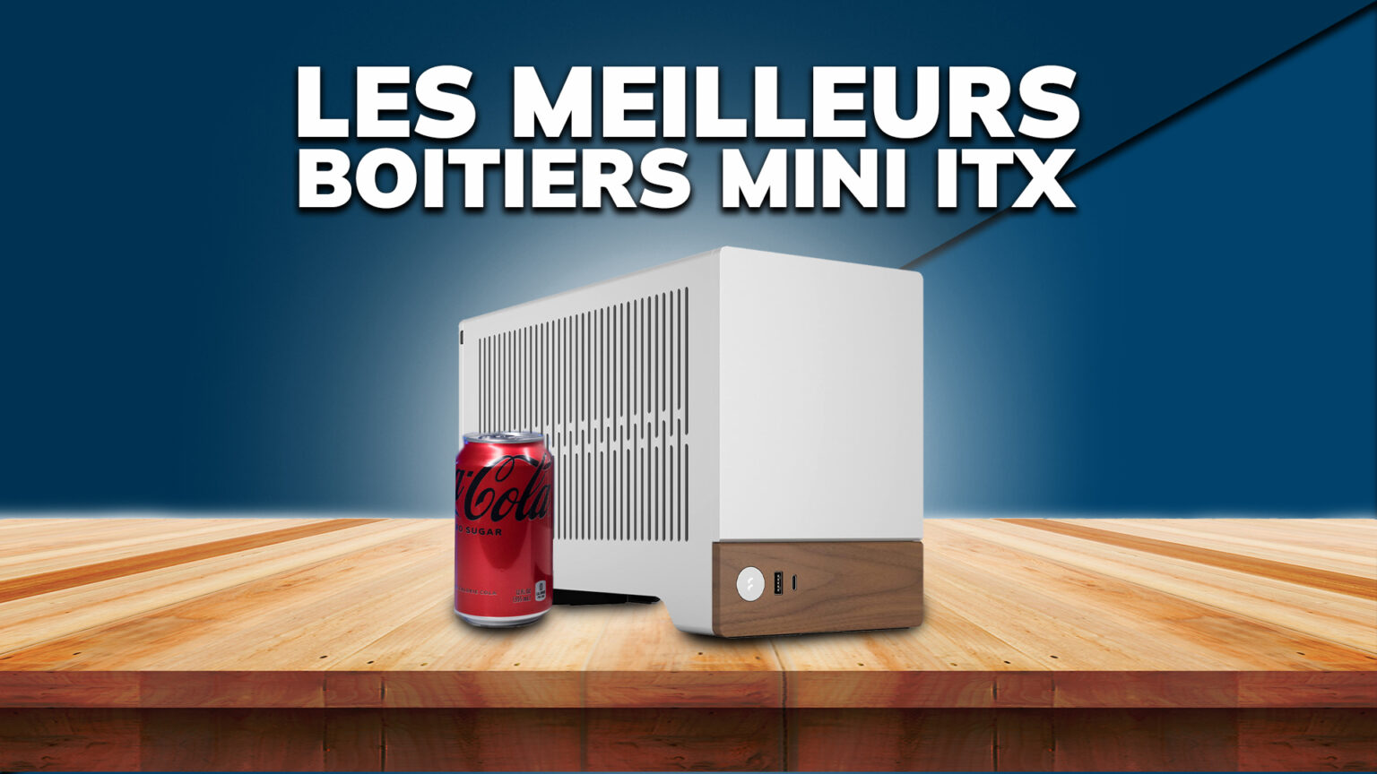 Les Meilleurs Boîtiers PC Mini ITX